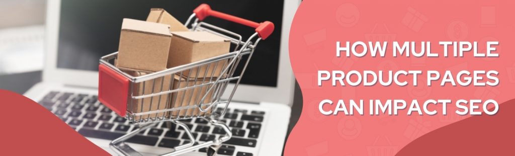 How Multiple Product Pages Can Impact SEO - UWS