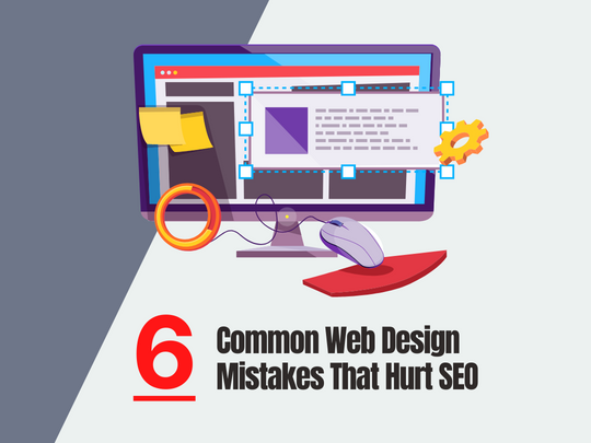 6 Common Web Design Mistakes That Hurt SEO